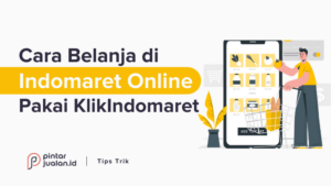 Cara Belanja di Indomaret Online Pakai Web & Aplikasi KlikIndomaret