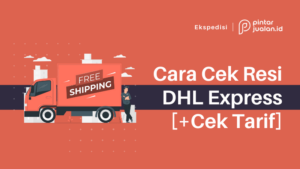 Cara Cek Resi DHL Express Tracking Mudah & Cepat [+Jenis Layanan]
