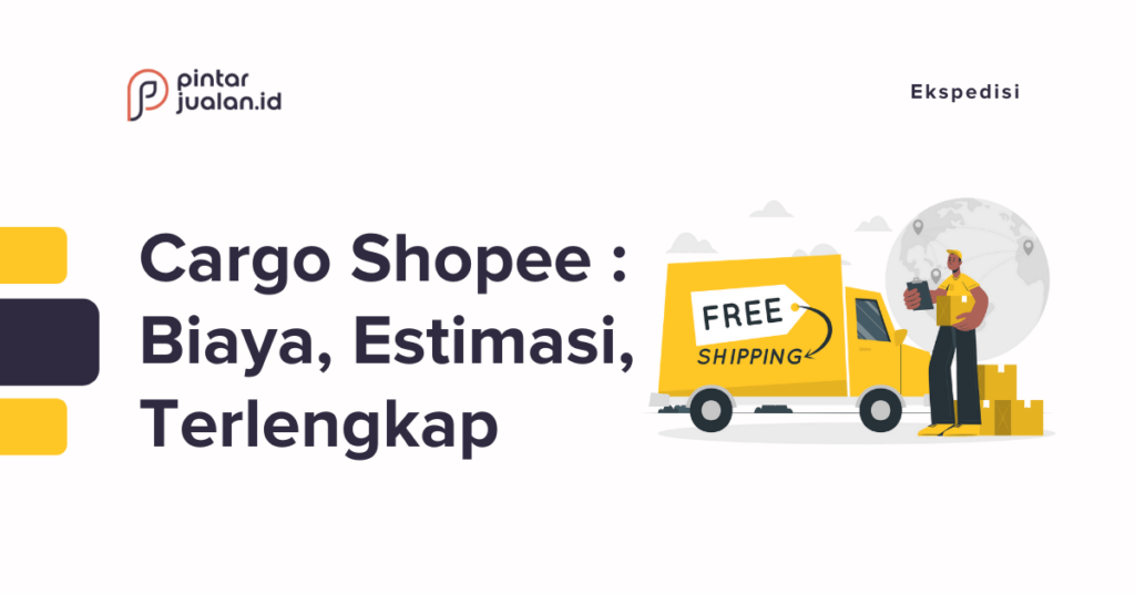 Pengiriman Cargo Shopee : Biaya, Estimasi, Kelebihan & Kekurangan