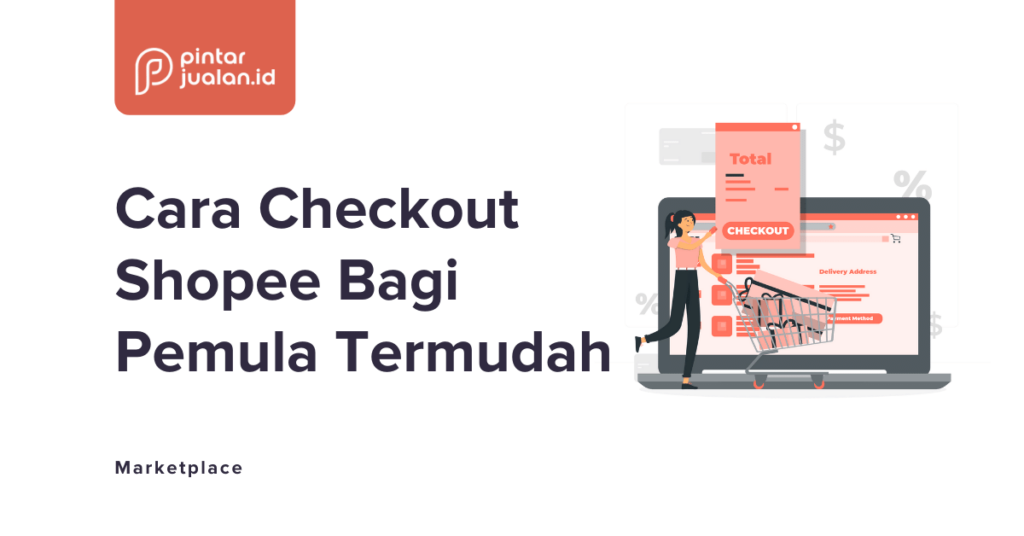 Cara Checkout Shopee Untuk Pemula Mudah & Praktis