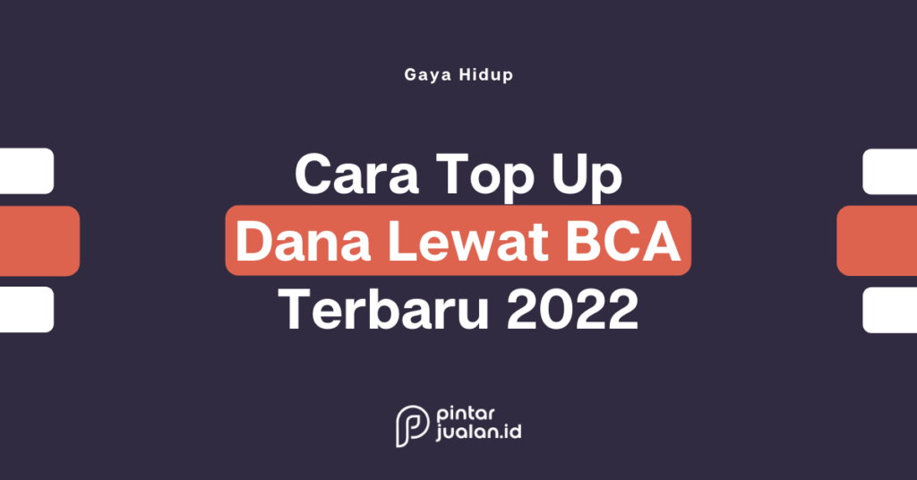 Cara Top Up Dana Lewat BCA dengan Aman, Mudah, dan Cepat