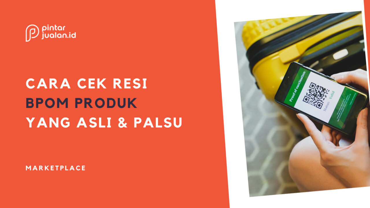 Cek Resi BPOM dan Izin Edar Seluruh Produk di Indonesia