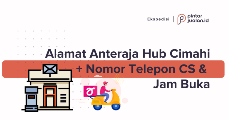 Alamat Anteraja Hub Cimahi (Lengkap Nomor Telepon CS & Jam Buka)