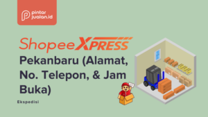 Daftar Shopee Express Pekanbaru (Alamat, No. Telepon, & Jam Buka)