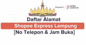 Daftar Alamat Shopee Express Lampung [Nomor Telepon & Jam Buka]