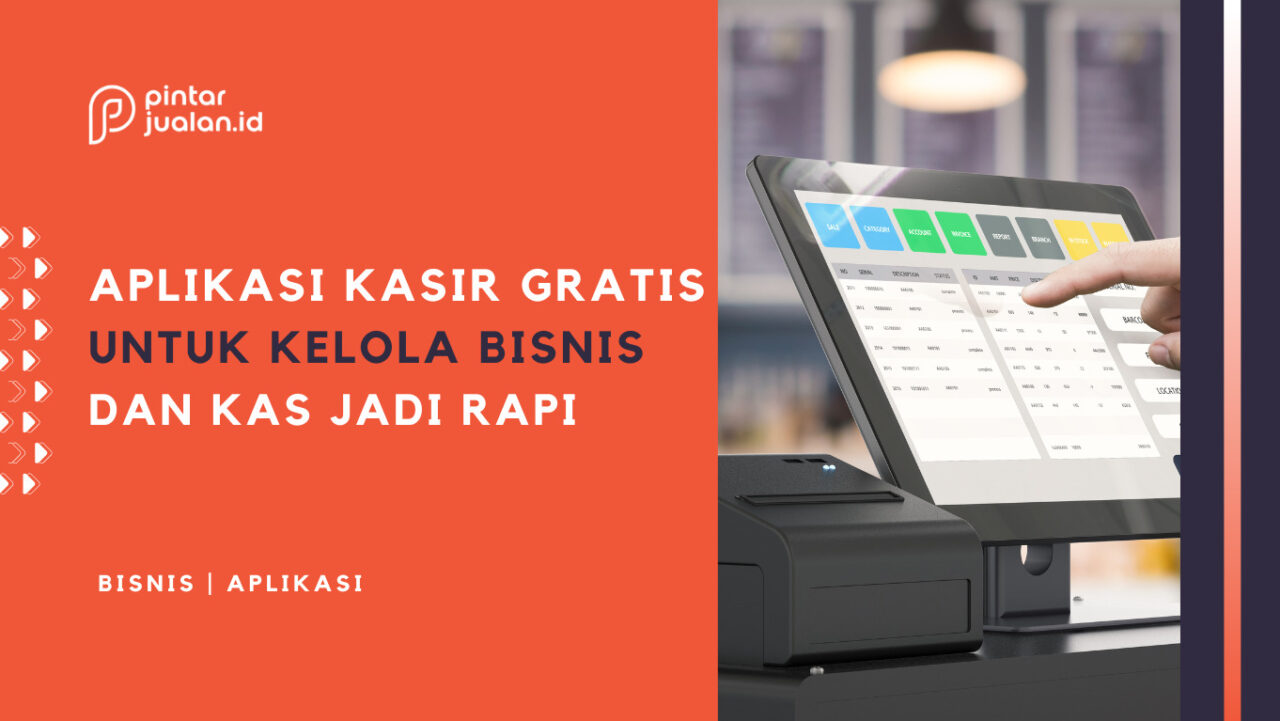 9 Aplikasi Kasir Gratis Terbaik & Manfaatnya untuk Usaha, Kas Jadi Rapi