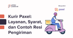 Apa itu Kurir Paxel? Layanan, Syarat, dan Contoh Resi Pengiriman