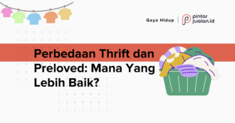Perbedaan Thrift dan Preloved: Mana Yang Lebih Baik?