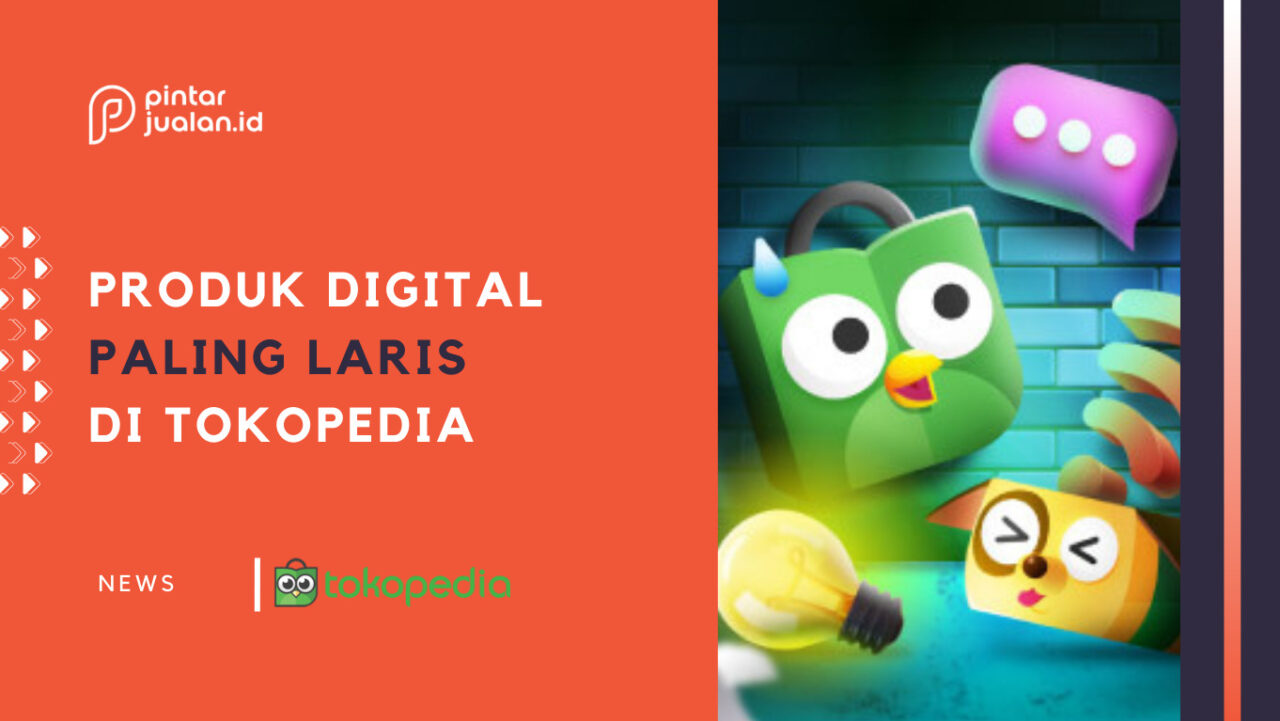 Produk Digital Jadi yang Paling Laris di Tokopedia, Kok Bisa?