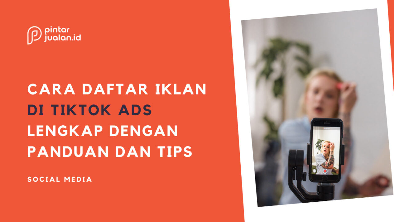 Cara Iklan di Tiktok Ads dengan Mudah [Panduan Lengkap]