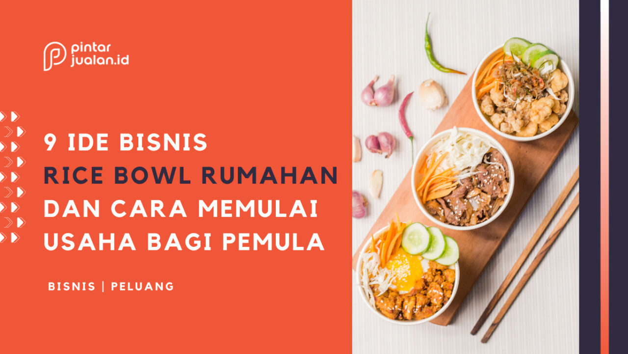 9 Ide dan Cara Mulai Bisnis Rice Bowl Rumahan, Untung Besar!