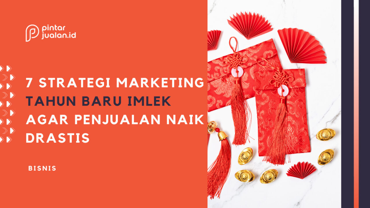 7 Strategi Marketing Tahun Baru Imlek agar Penjualan Naik Drastis!