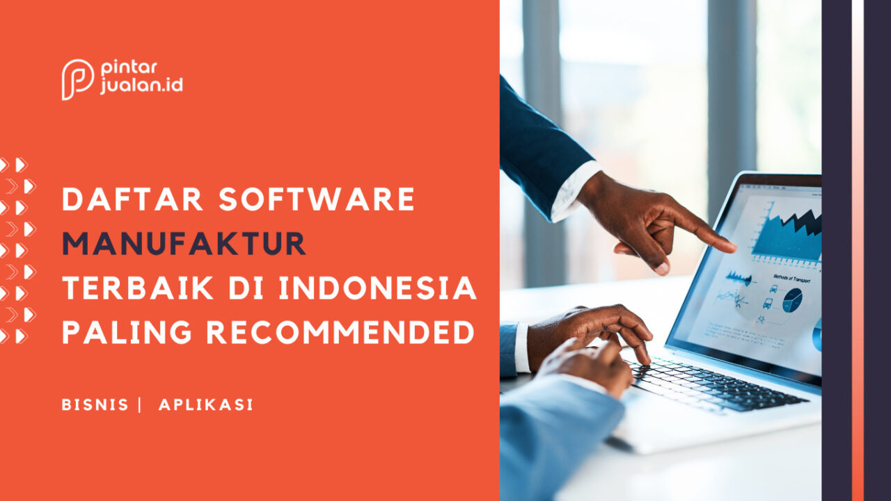 5 Rekomendasi Software Manufaktur Terbaik di Indonesia