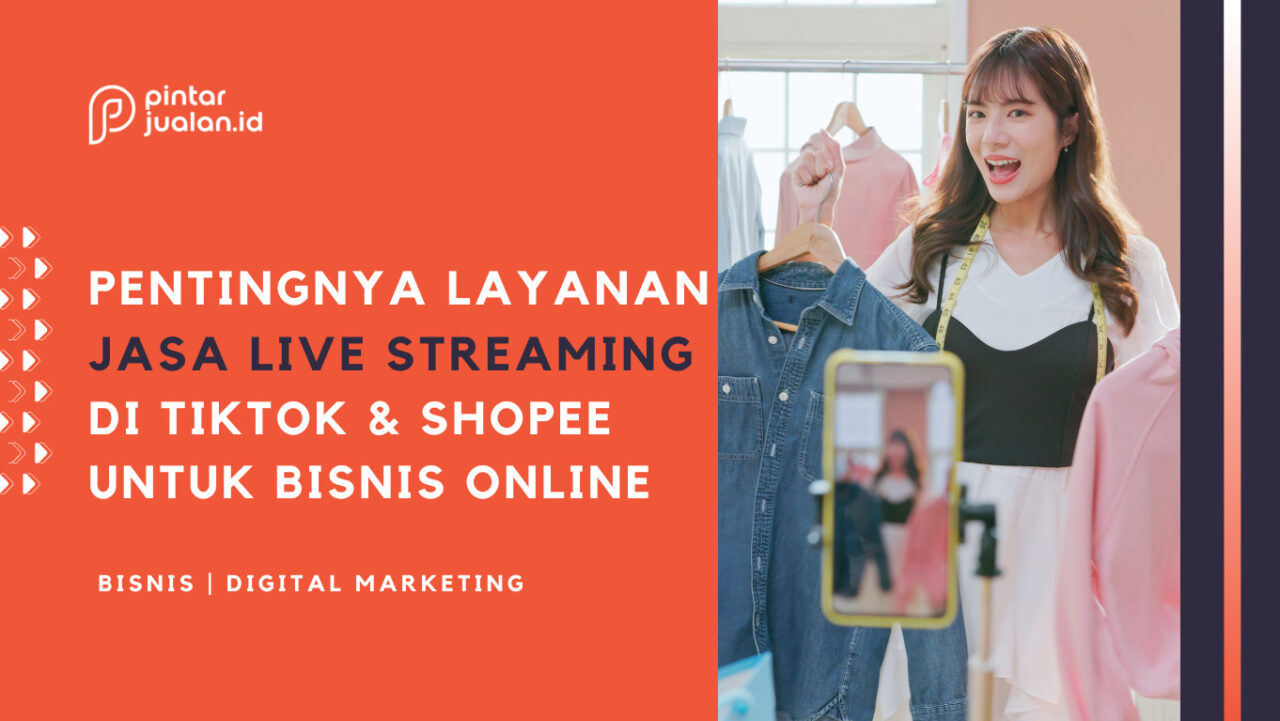 Tingkatkan Penjualan Produk lewat Jasa Live Streaming di TikTok hingga Shopee