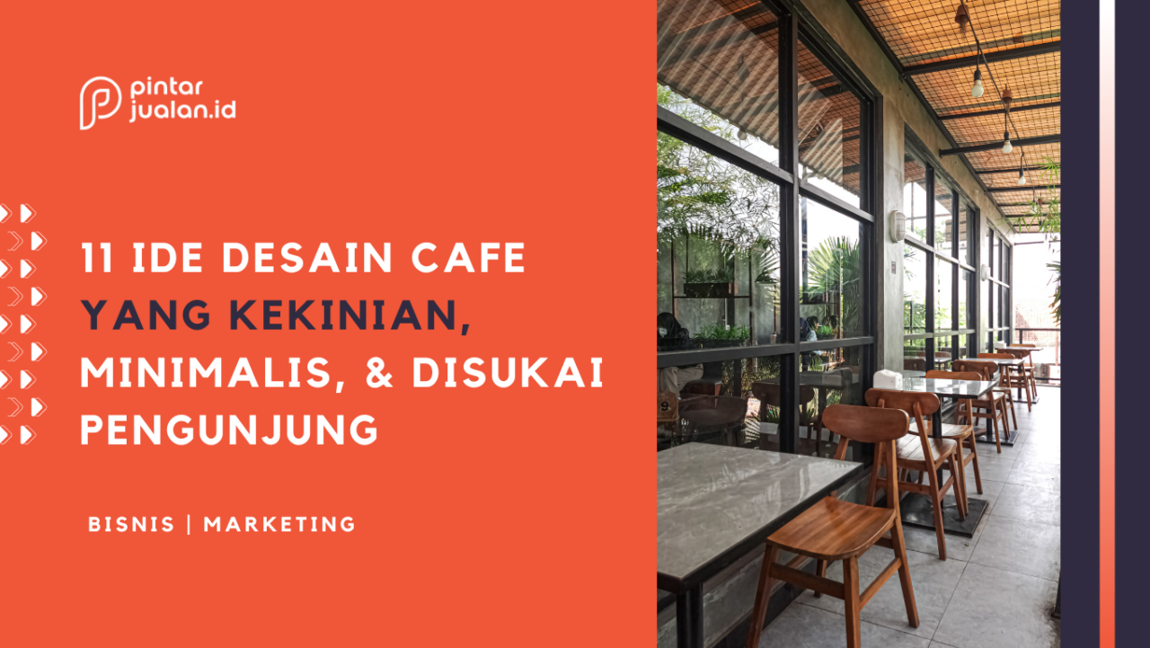 11 Ide Desain Cafe yang Kekinian, Minimalis, dan Disukai Pengunjung!