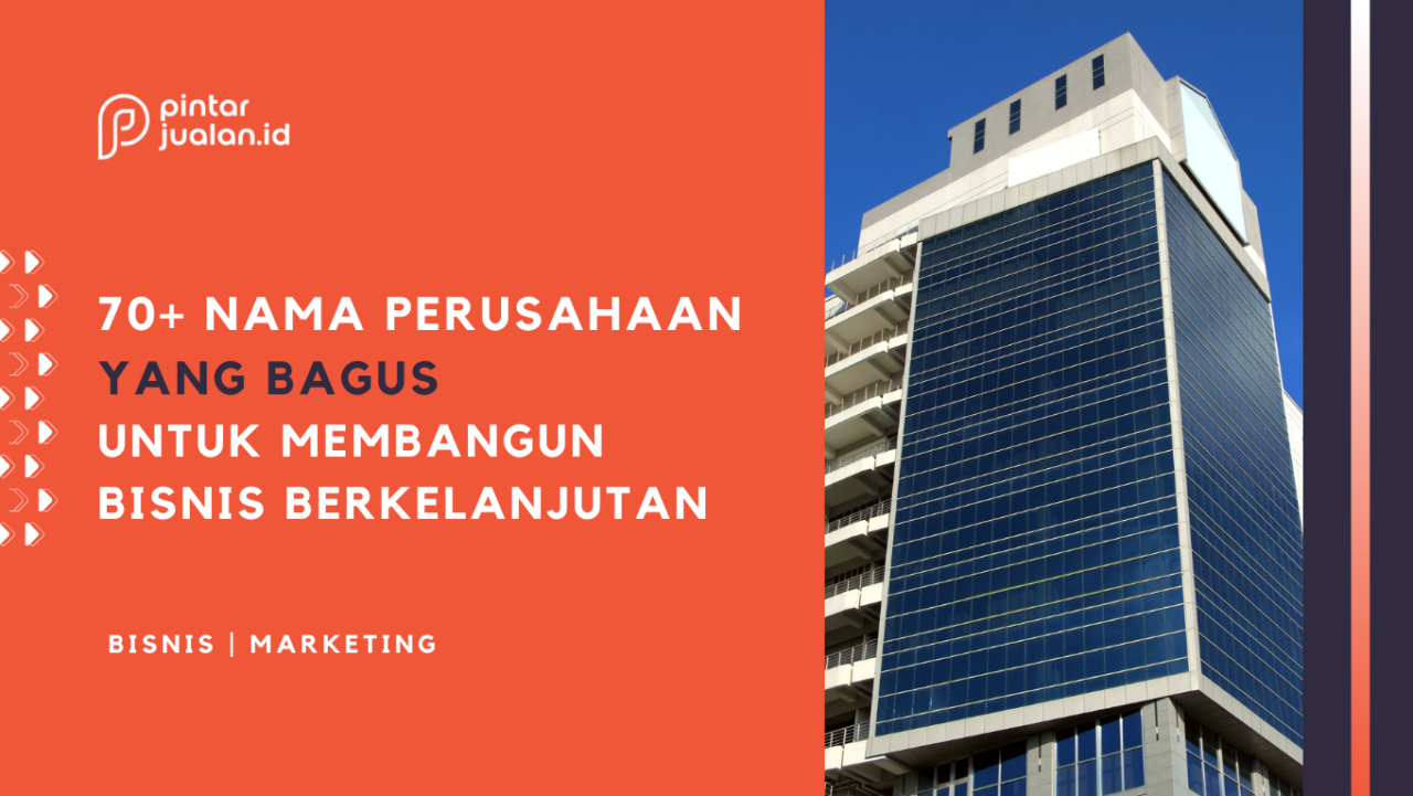 70+ Nama Perusahaan yang Bagus (Islami, Unik, Bahasa Inggris, dan Bermakna)